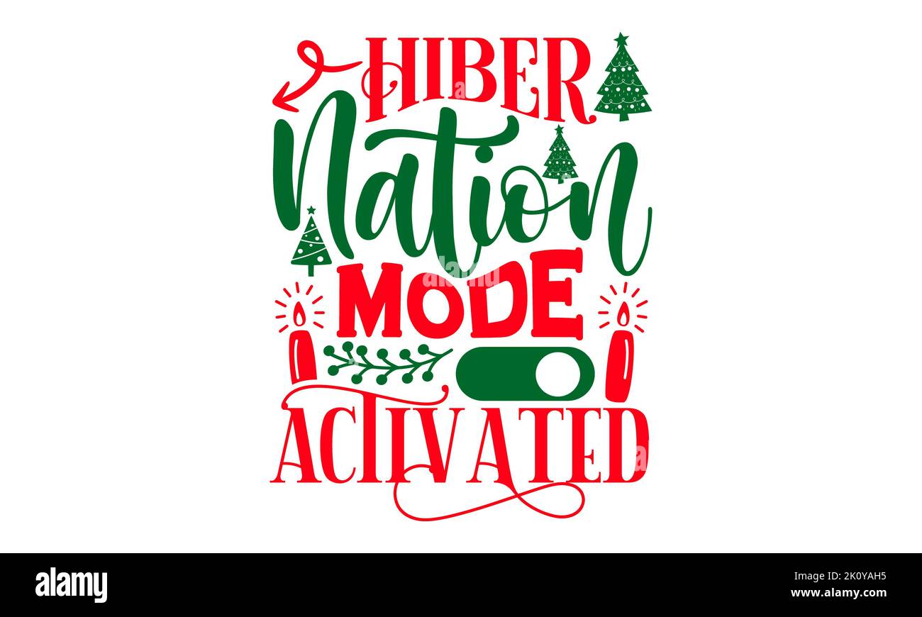 Hibernation Mode Activated - Christmas T-shirt Design, Handmade ...