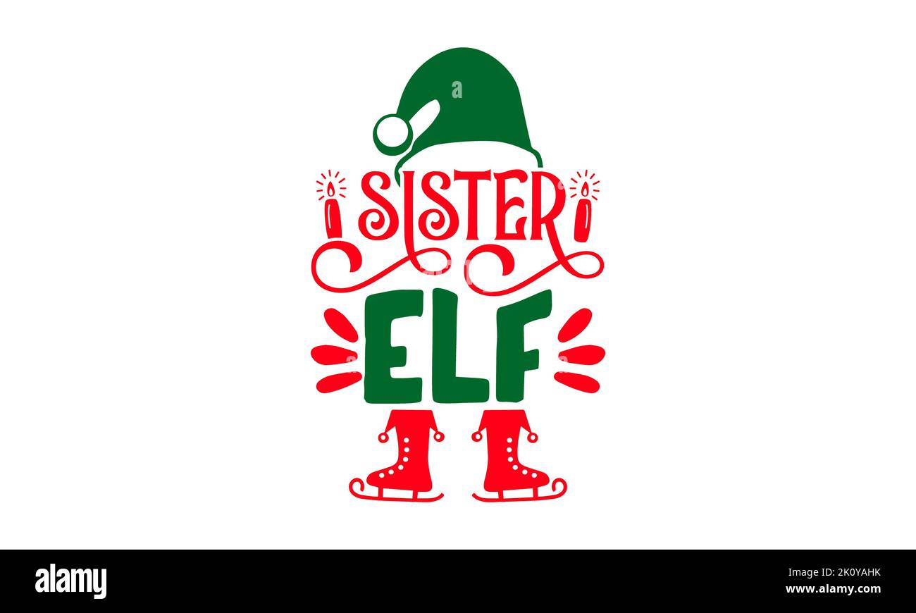 Sister Elf - Christmas T-shirt Design, Hand drawn lettering phrase ...