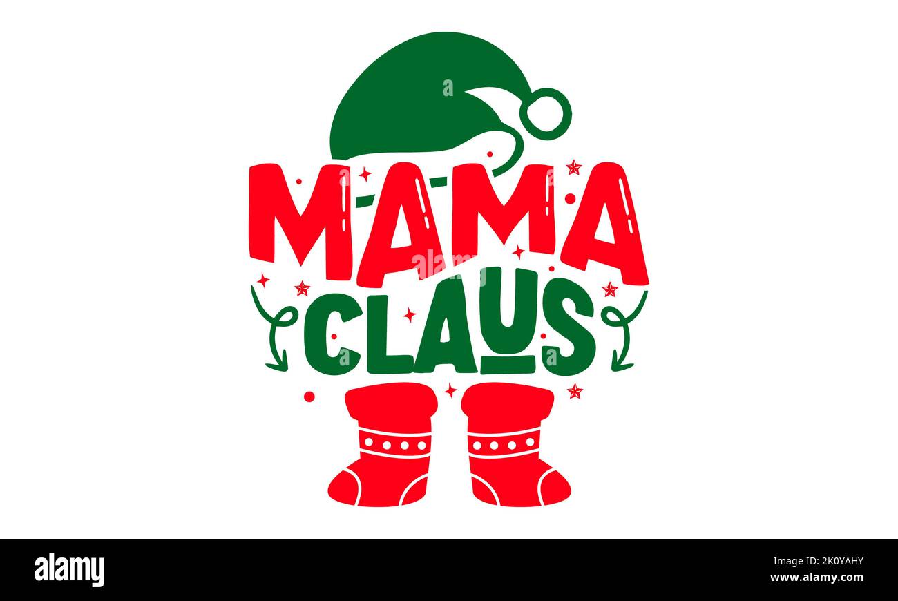 Mama Claus - Christmas T-shirt Design, Hand drawn lettering phrase ...
