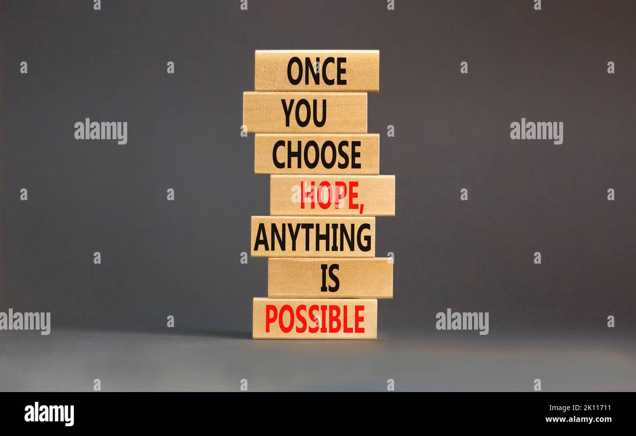 Hope and anything is possible symbol. Concept words Once you choose ...
