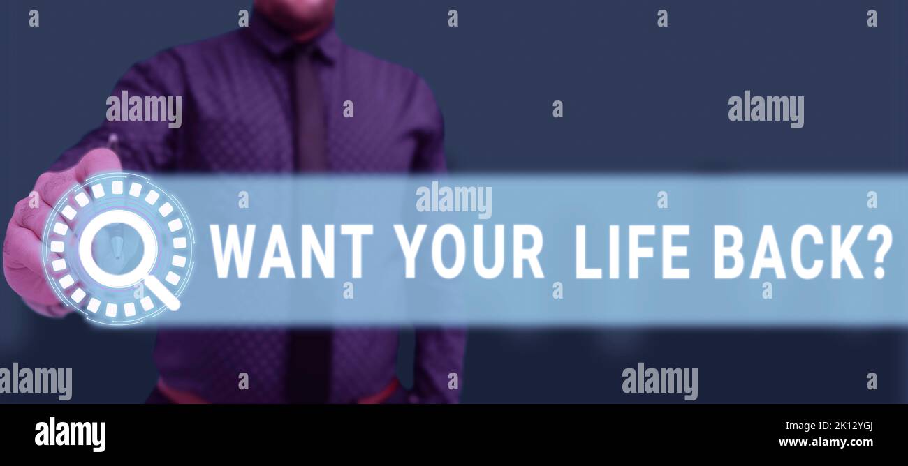 Handwriting text Want Your Life Back Question. Business approach Have ...