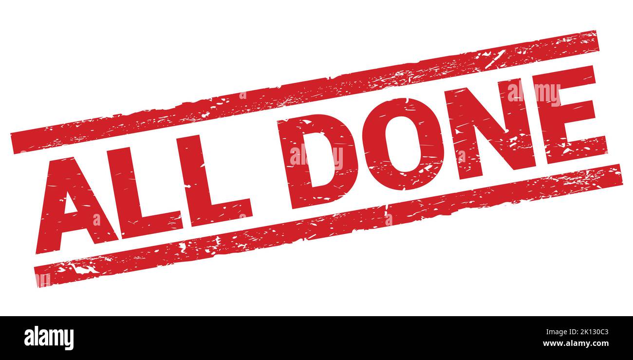 ALL DONE text written on red rectangle stamp sign Stock Photo - Alamy