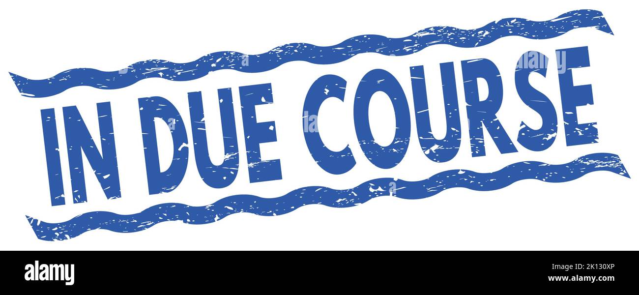 IN DUE COURSE text written on blue lines stamp sign Stock Photo - Alamy