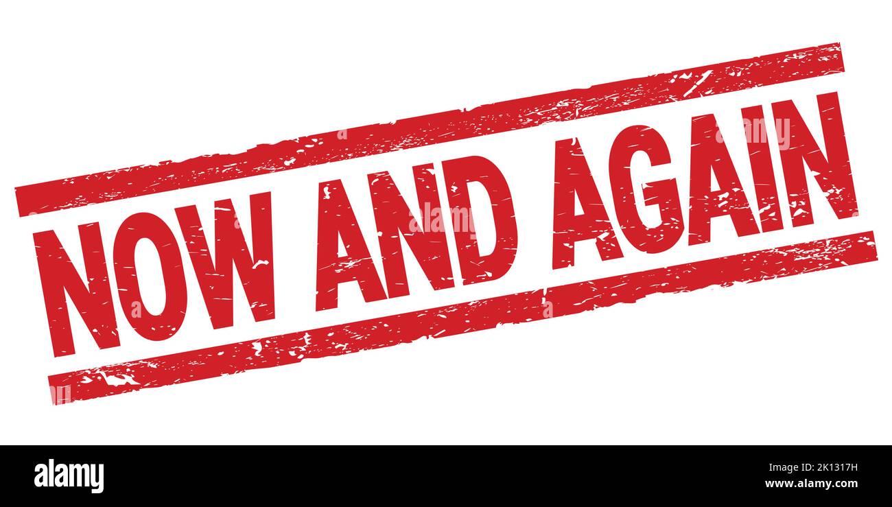 NOW AND AGAIN text written on red rectangle stamp sign Stock Photo - Alamy