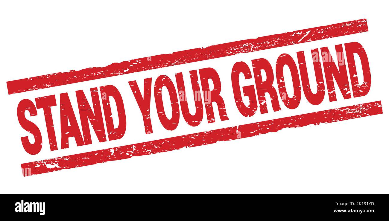 STAND YOUR GROUND text written on red rectangle stamp sign Stock Photo ...