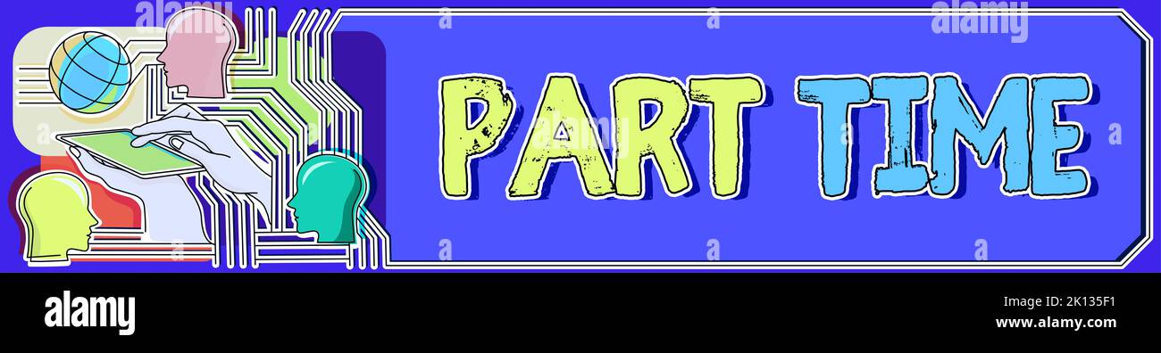 Conceptual display Part Time. Business overview A work or job that is ...