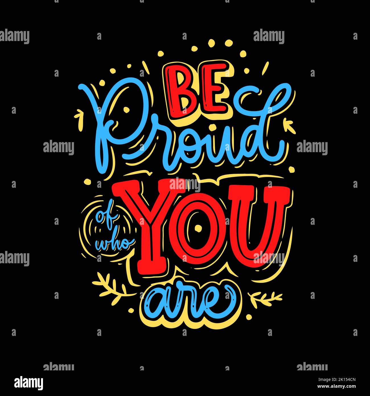 Inspirational Typographic Quote. Be proud of who you are Stock Photo ...