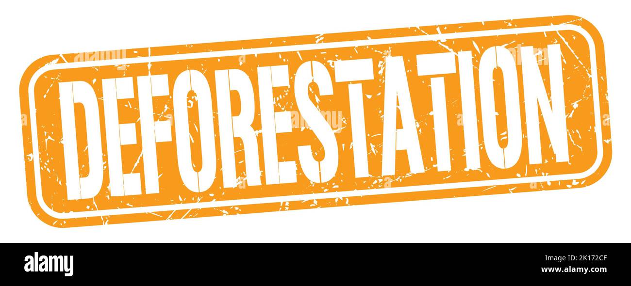 DEFORESTATION text written on orange grungy stamp sign Stock Photo - Alamy