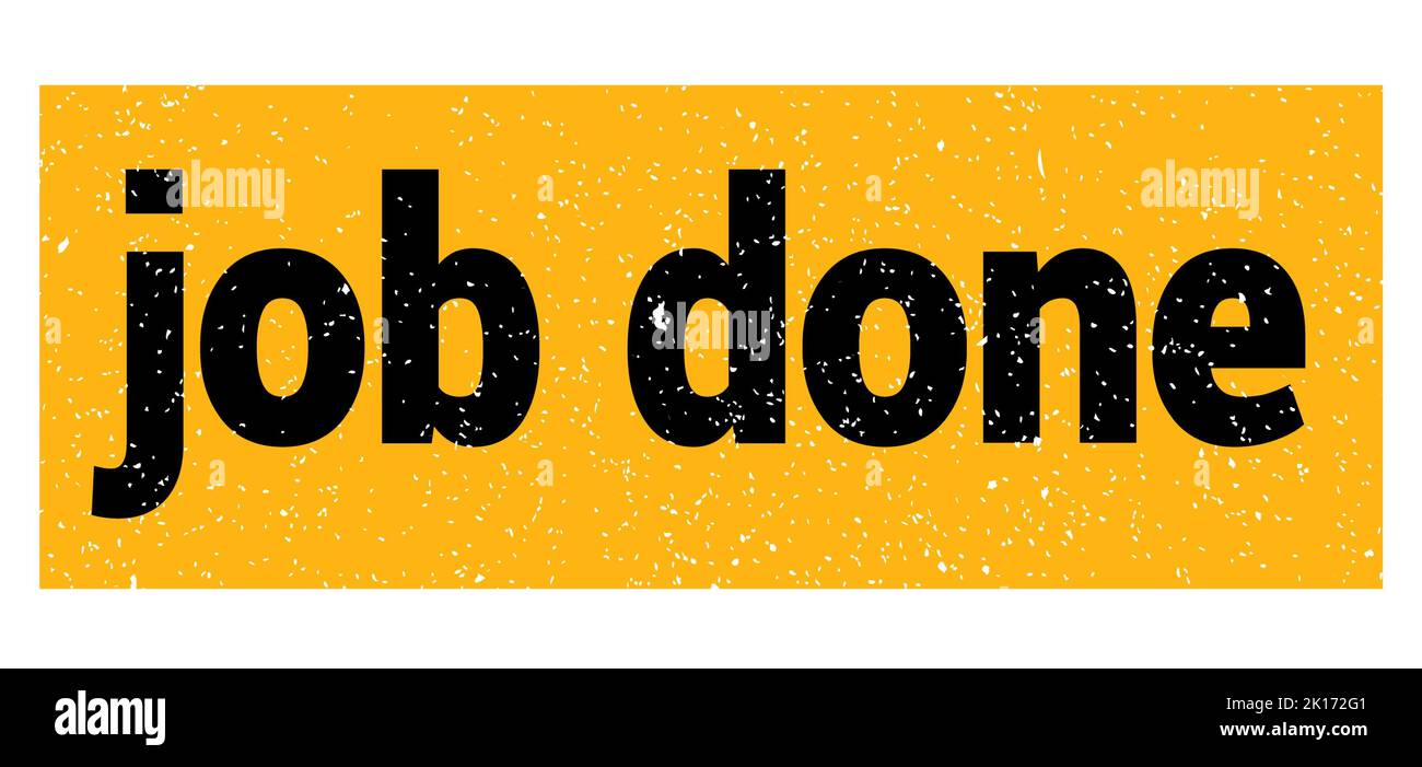 job done text written on yellow-black grungy stamp sign Stock Photo - Alamy
