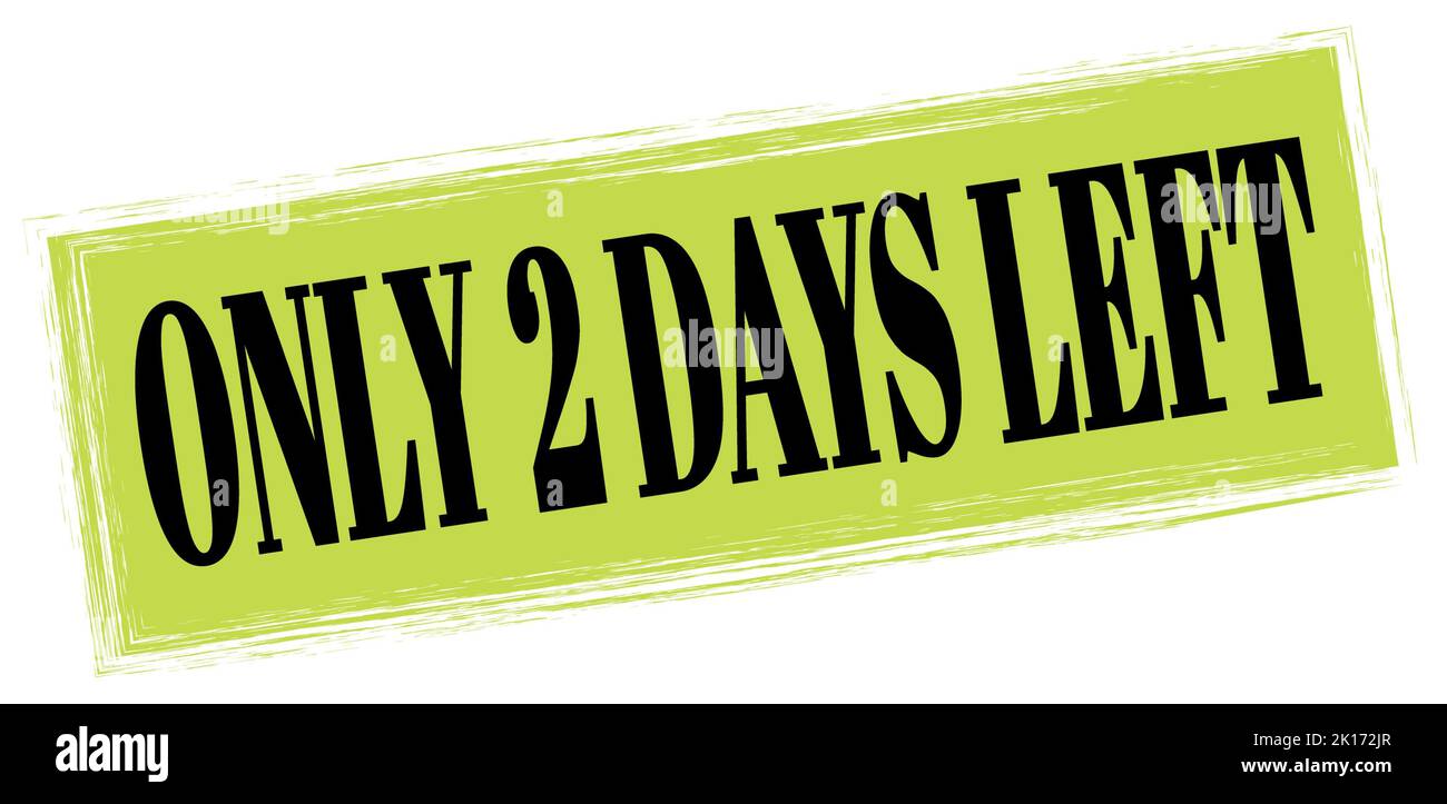 ONLY 2 DAYS LEFT text written on green-black rectangle stamp sign Stock ...