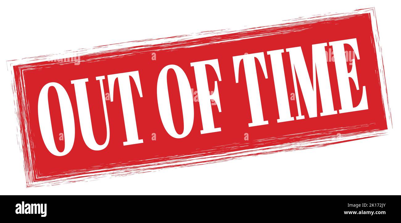 OUT OF TIME text written on red rectangle stamp sign Stock Photo - Alamy