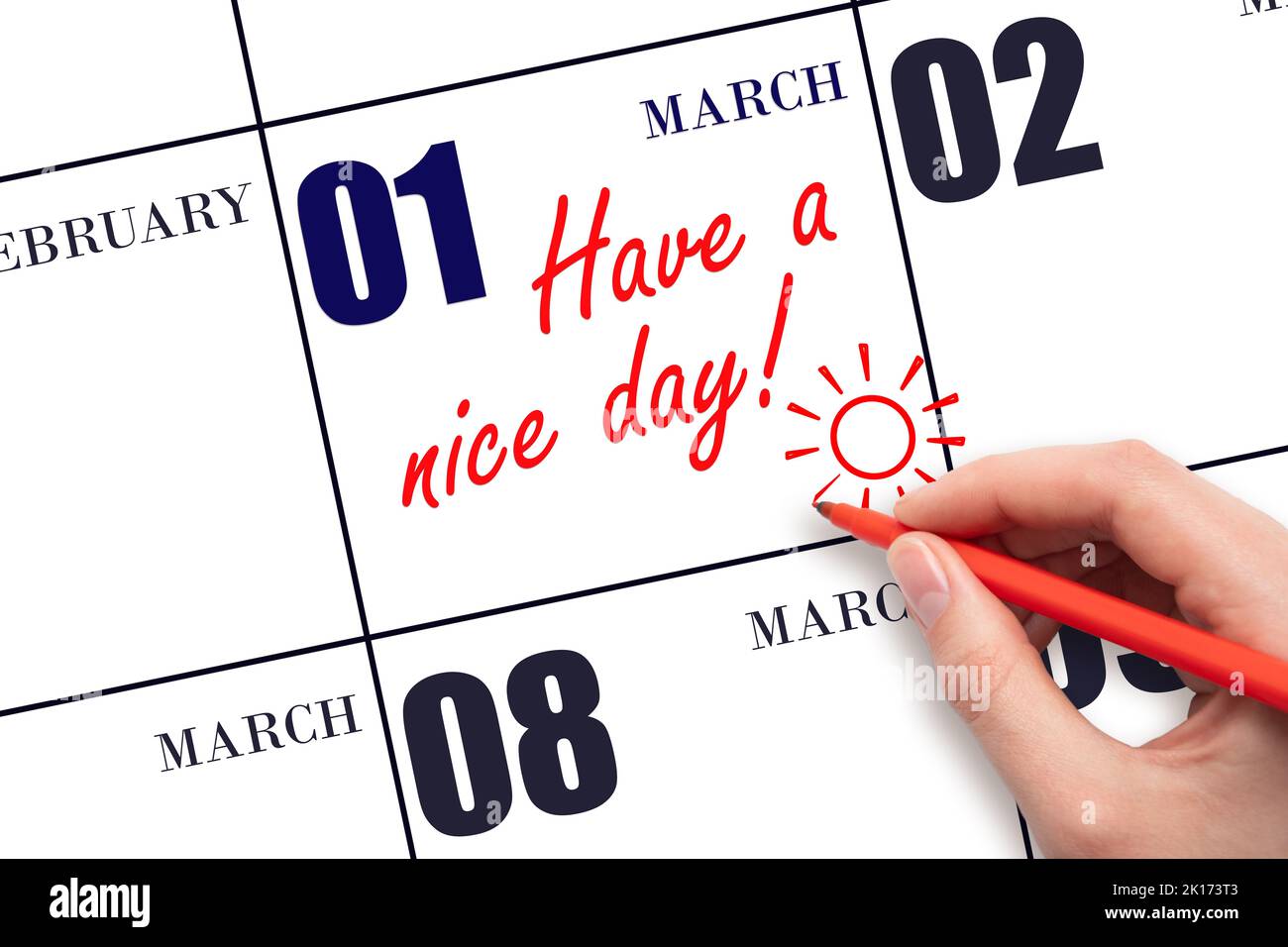 1st day of March. The hand writing the text Have a nice day and drawing ...