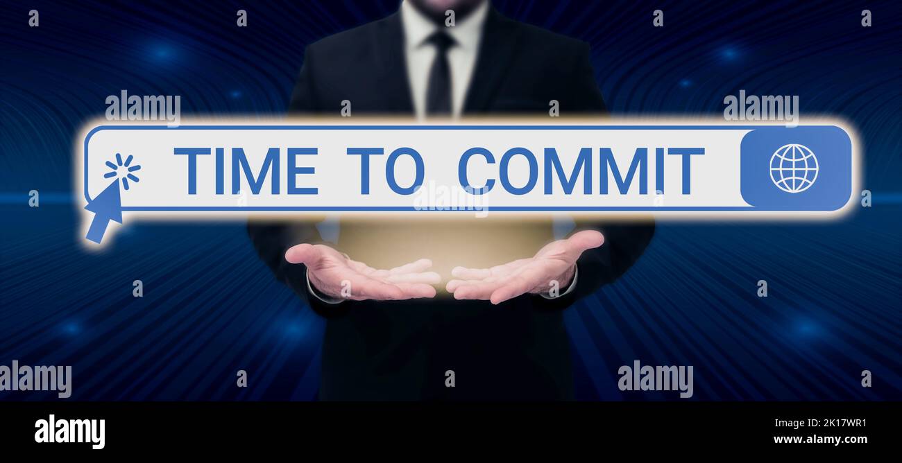 Sign displaying Time To CommitEngagement or obligation that restricts ... Sign displaying Time To CommitEngagement or obligation that restricts ...