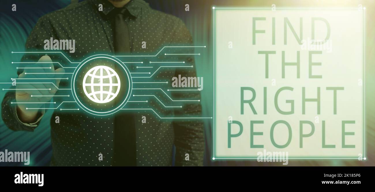 Text sign showing Find The Right People. Business showcase look for a ...