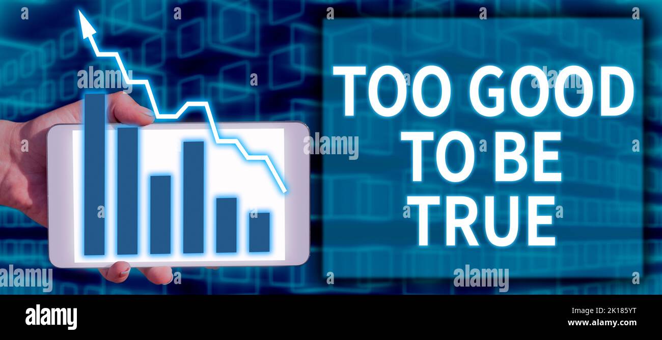 Inspiration showing sign Too Good To Be True. Conceptual photo ...