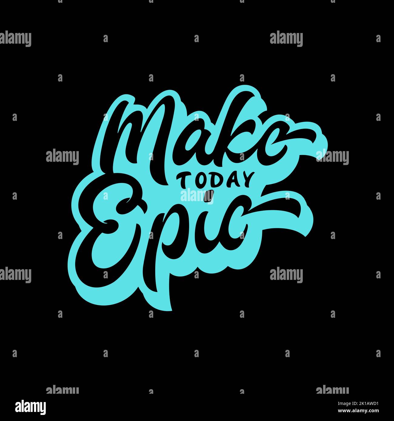 Motivational Typography Poster. Make today epic. black background Stock ...