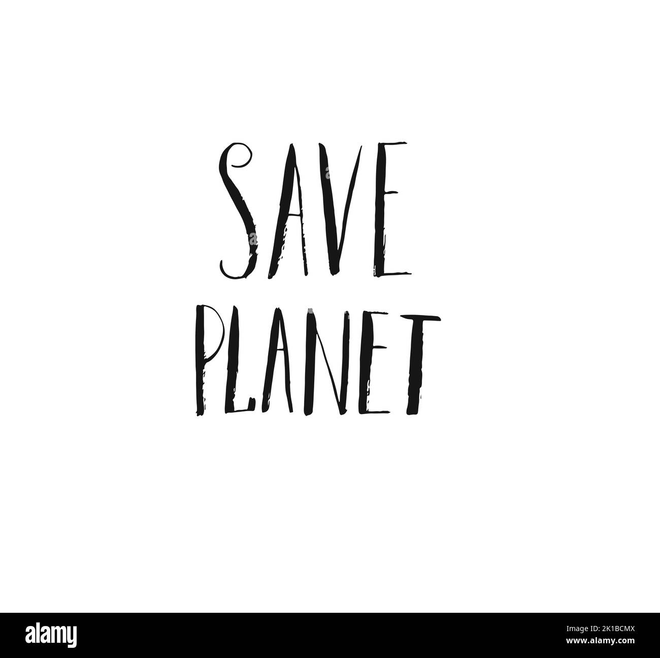 Hand drawn vector abstract artistic ink sketch handwritten Save planet ...