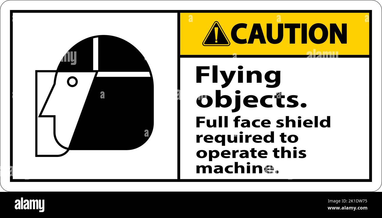 Caution Flying Object Face Shield Required Sign On White Background ...
