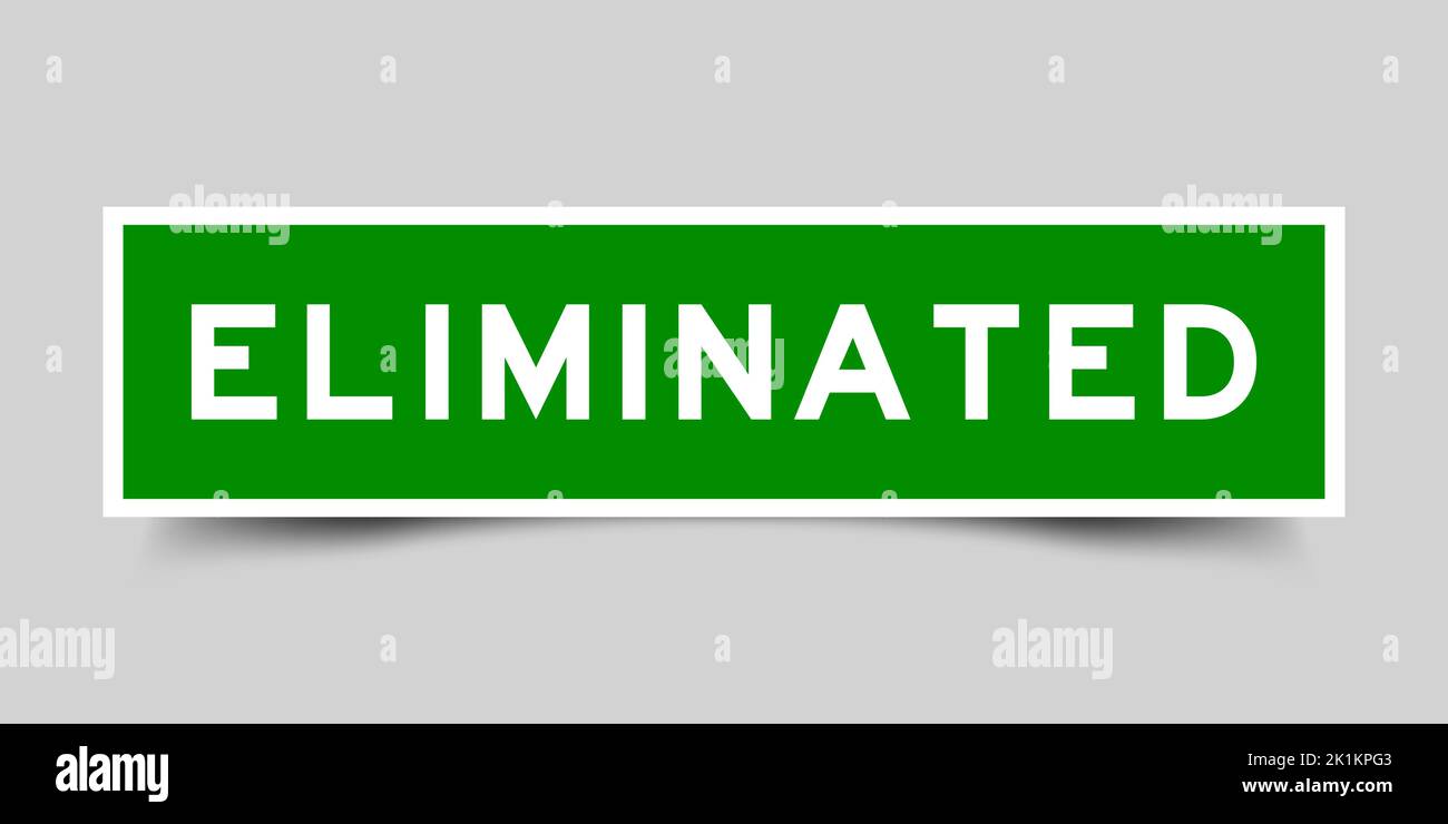 Sticker label with word eliminated in green color on gray background ...