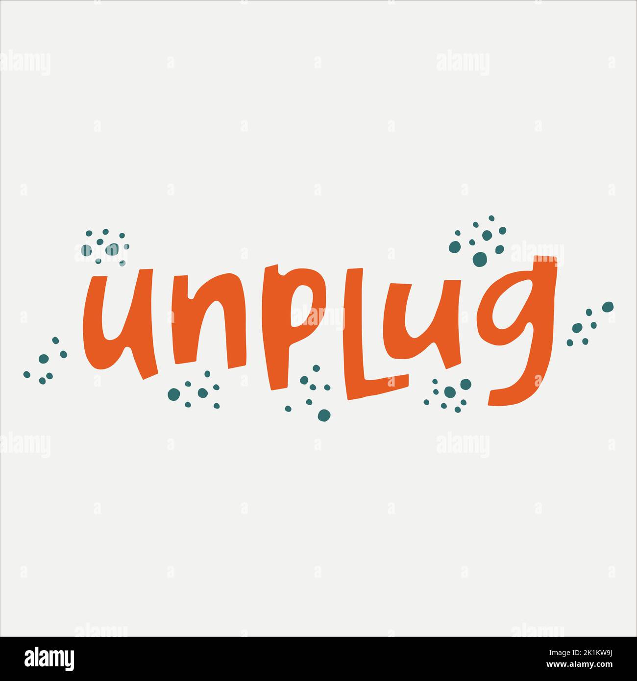 Unplug - hand-drawn word. Creative lettering illustration for posters ...