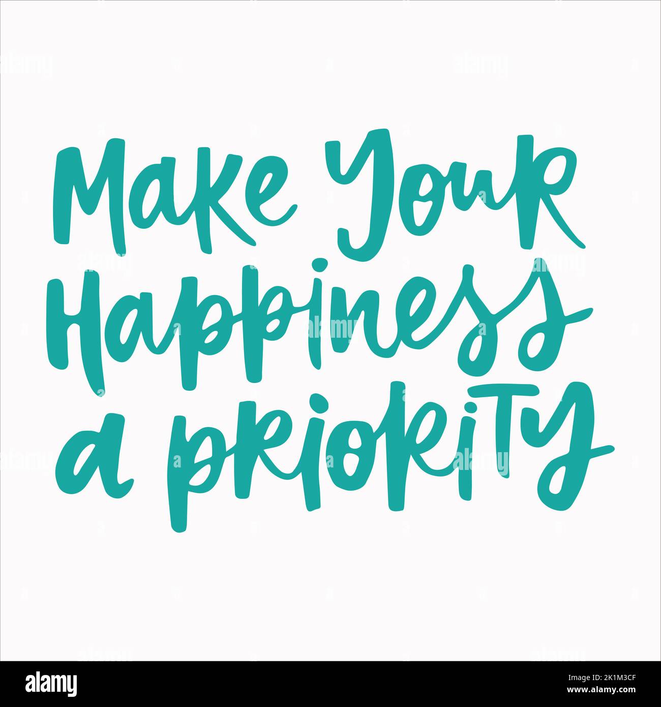 Make your happiness a priority - handwritten quote. Modern calligraphy ...