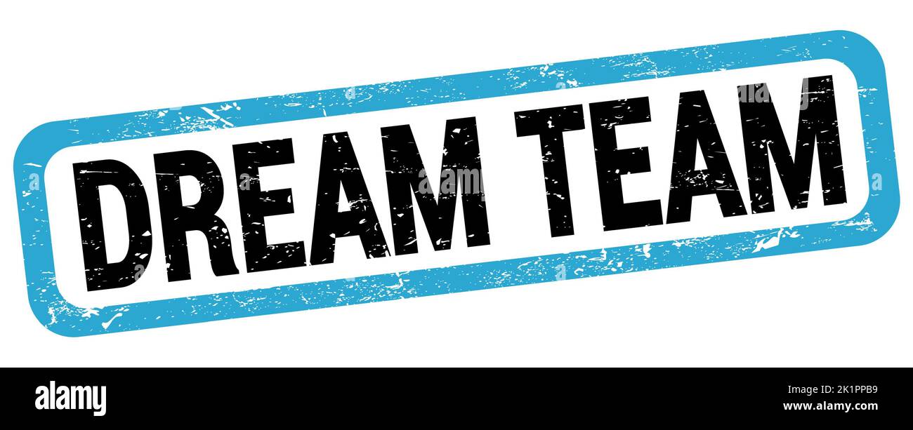 DREAM TEAM text written on blue-black rectangle stamp sign Stock Photo ...