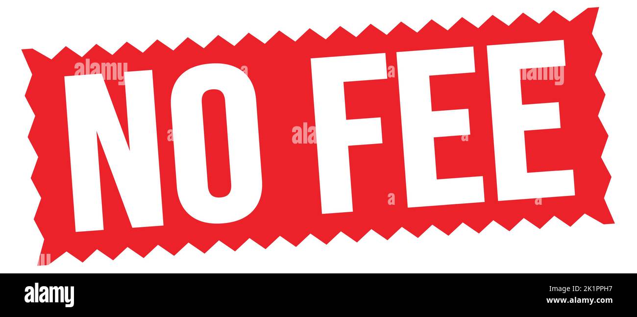 NO FEE text written on red zig-zag stamp sign Stock Photo - Alamy