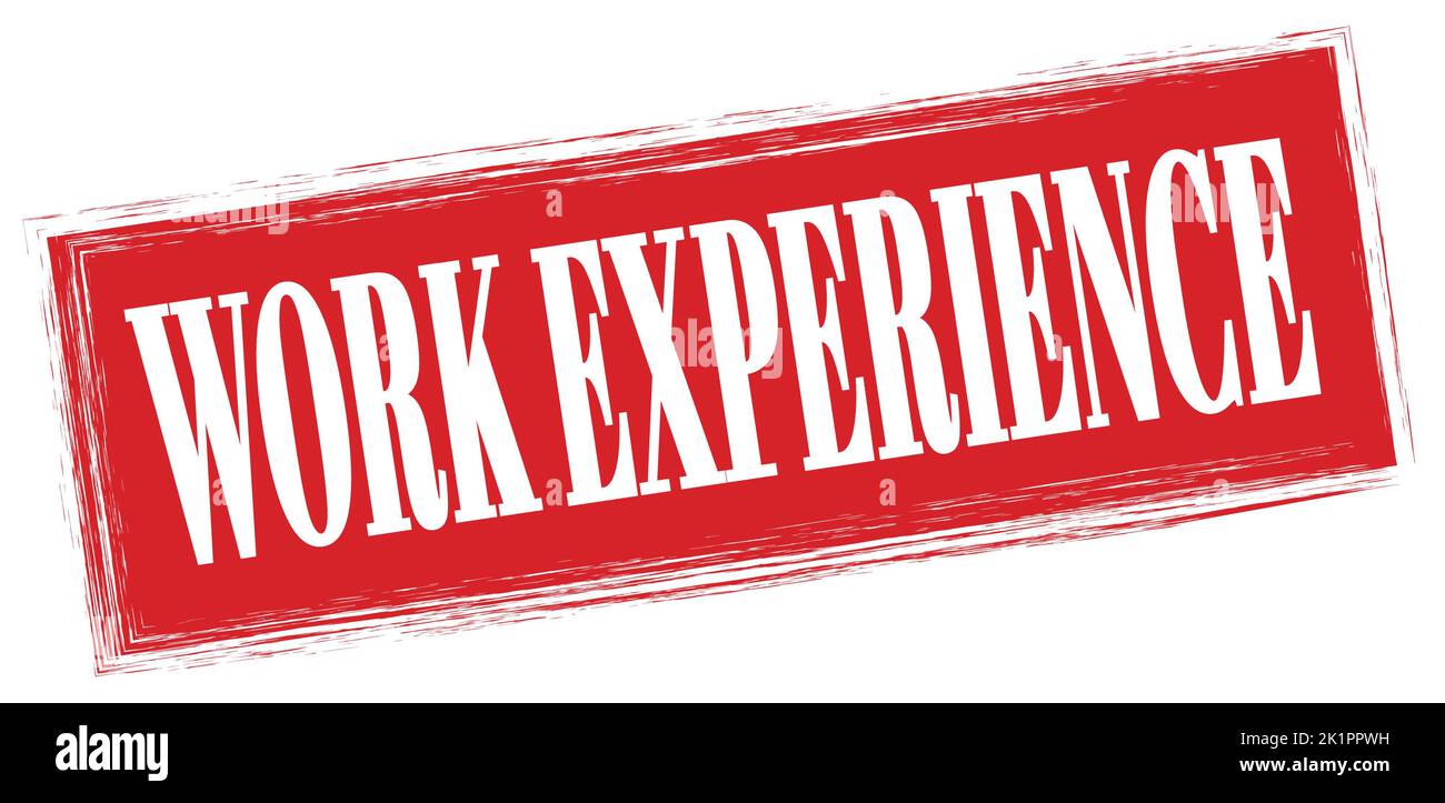 WORK EXPERIENCE text written on red rectangle stamp sign Stock Photo ...