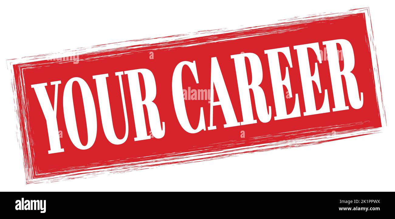 YOUR CAREER text written on red rectangle stamp sign Stock Photo - Alamy