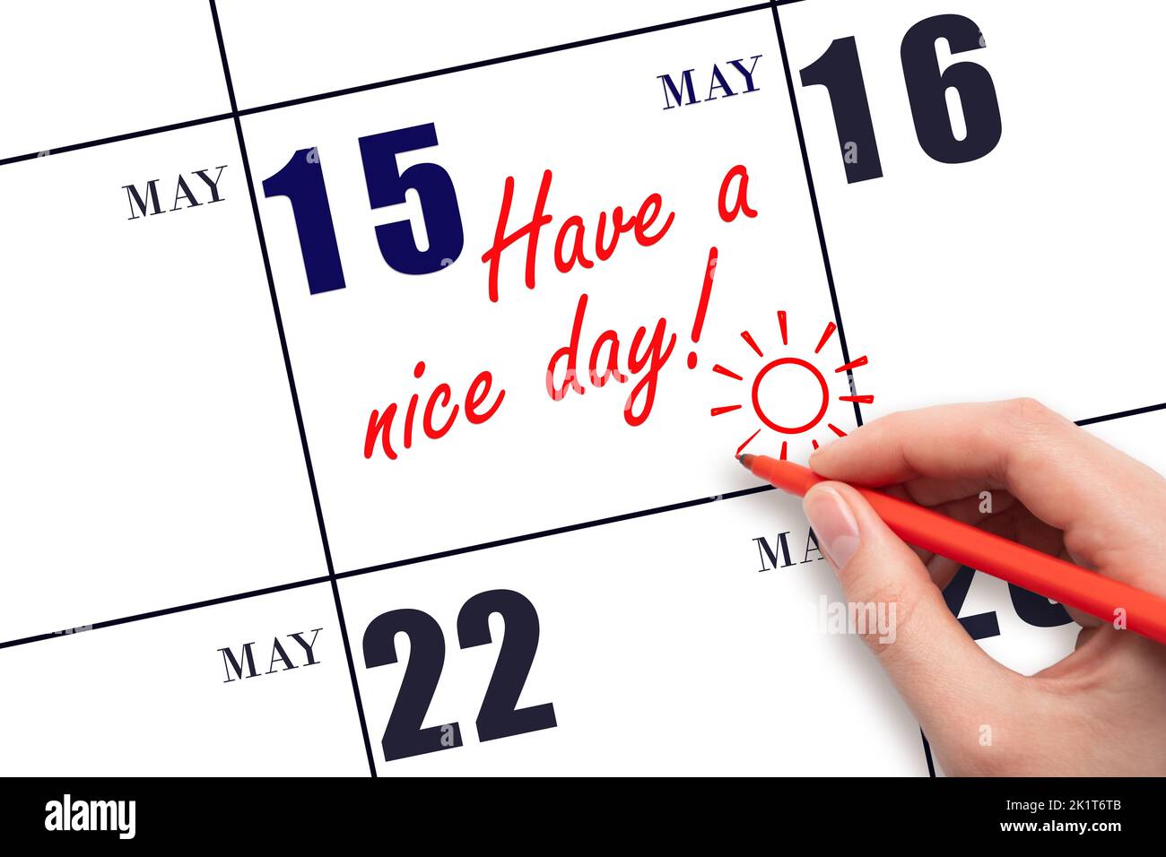15th day of May. The hand writing the text Have a nice day and drawing ...