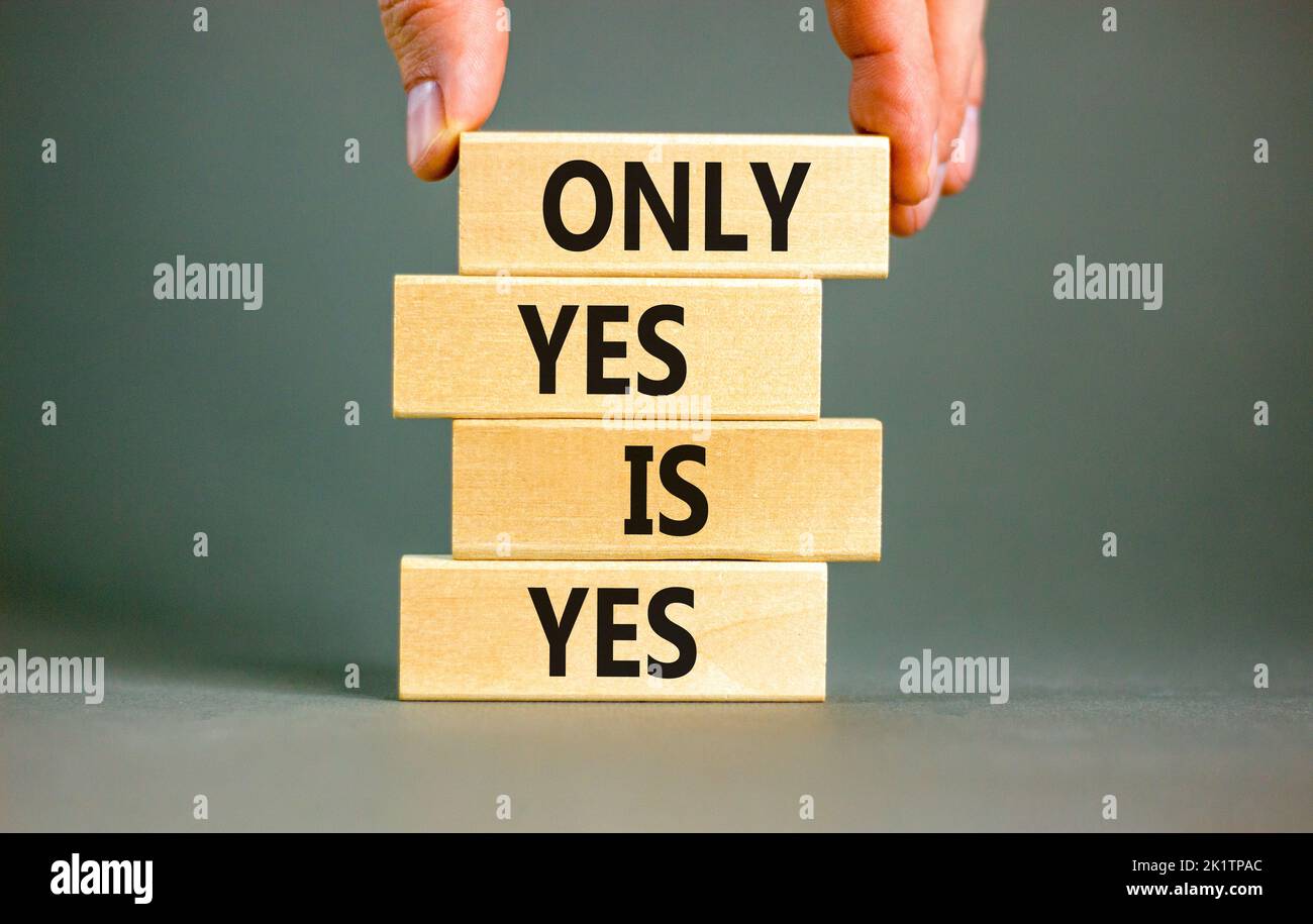 Only yes is yes symbol. Concept words Only yes is yes on wooden blocks ...