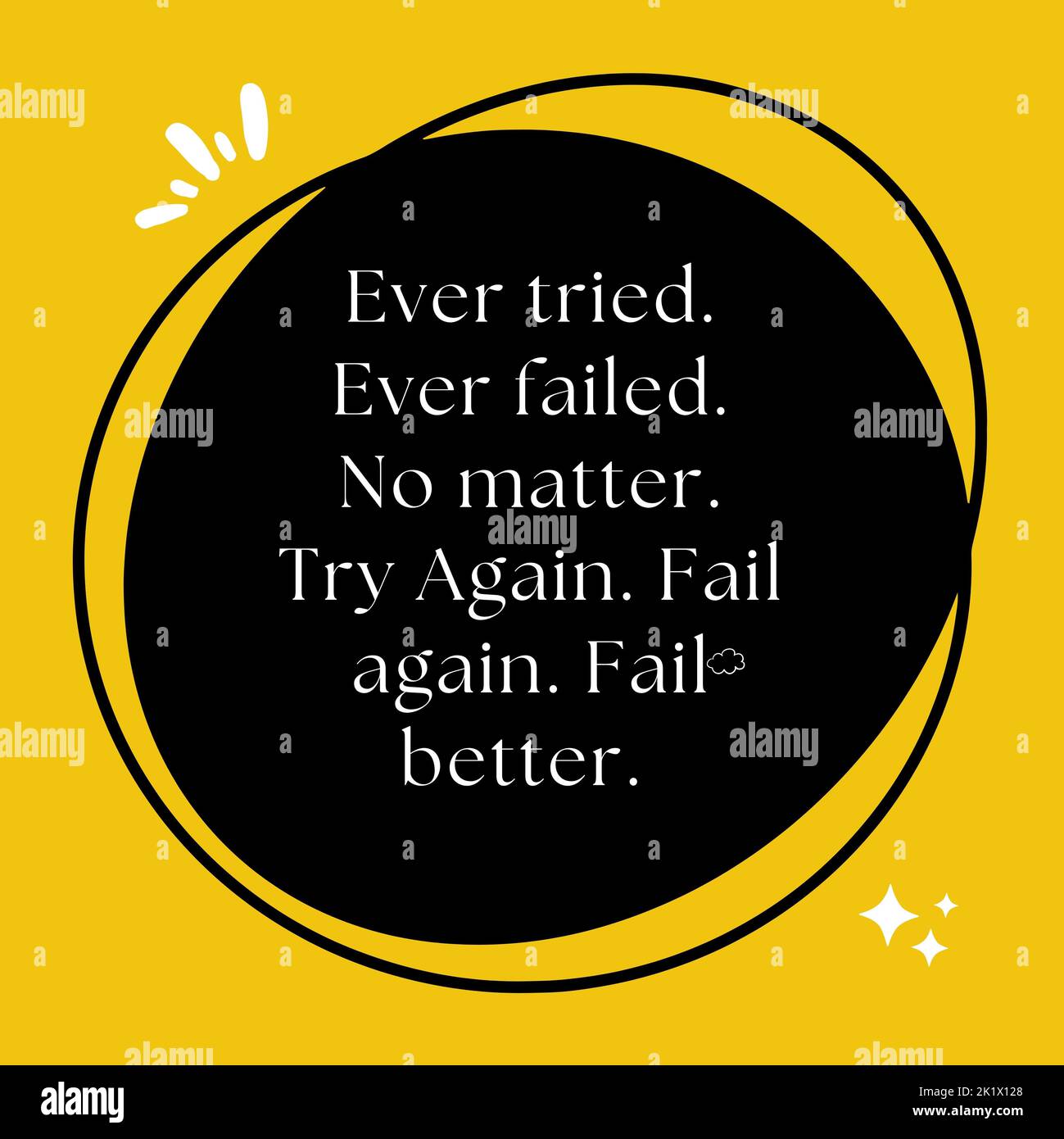 Ever tried. Ever failed. No matter. Try Again. Fail again. Fail better ...
