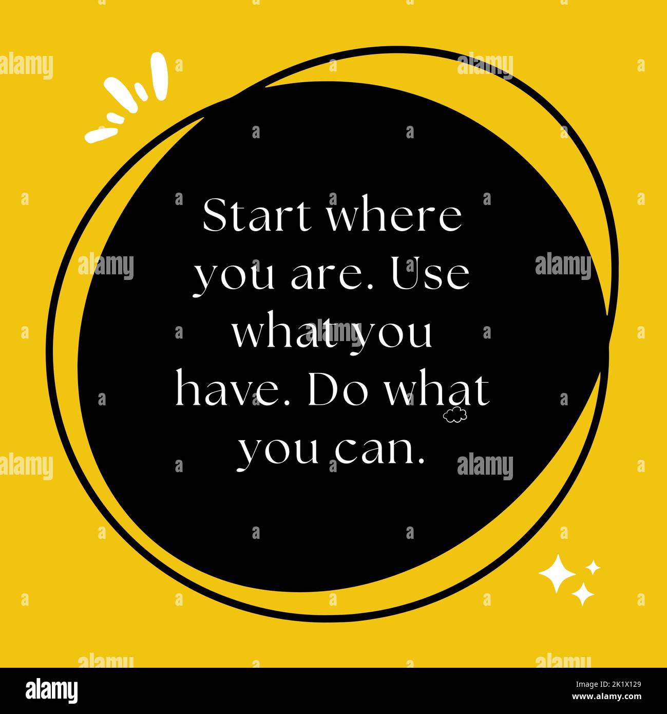 Start where you are. Use what you have. Do what you can. Motivational ...