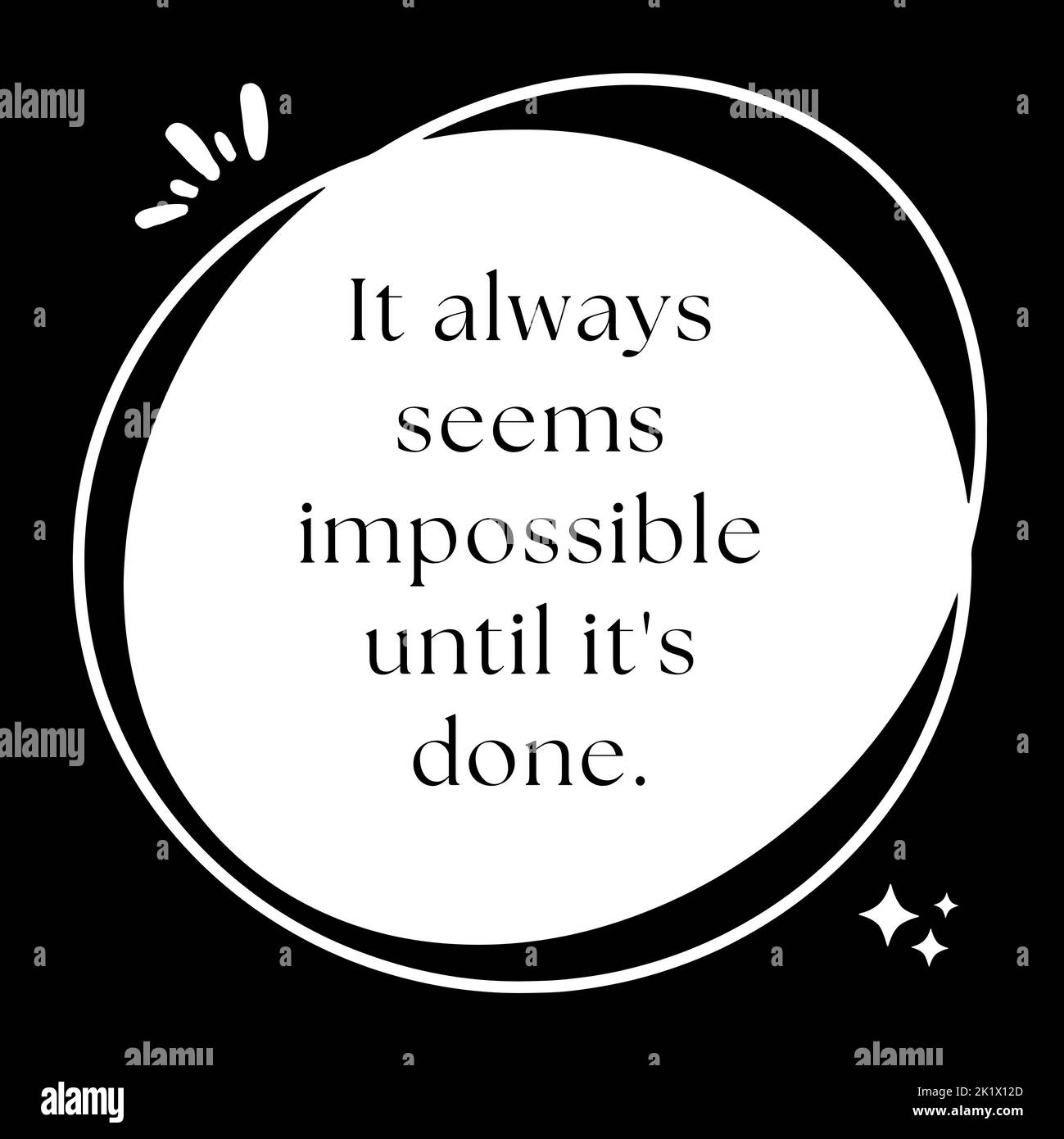 It always seems impossible until it done. Motivational Quote on black ...