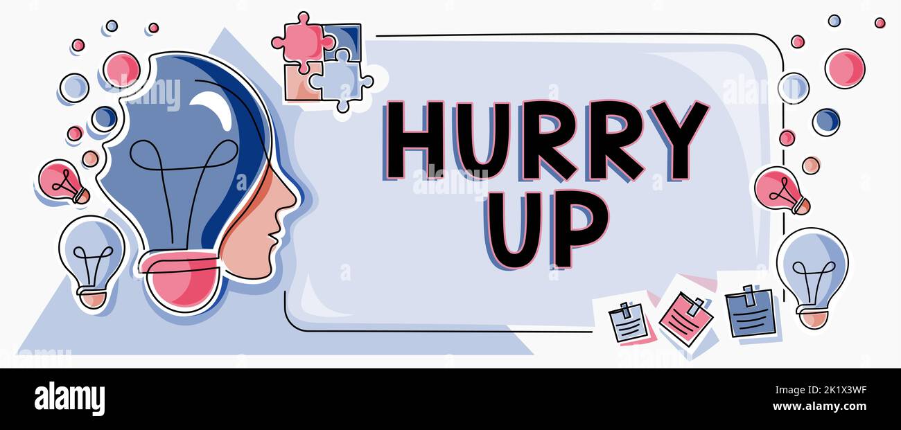Sign displaying Hurry Up. Business idea asking someone to do a job very ...