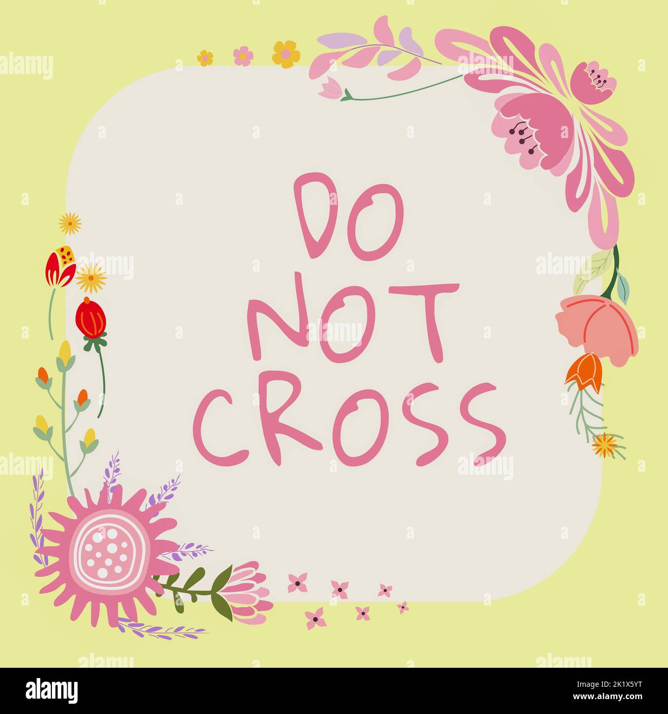 Sign displaying Do Not Cross. Word Written on Crossing is forbidden ...
