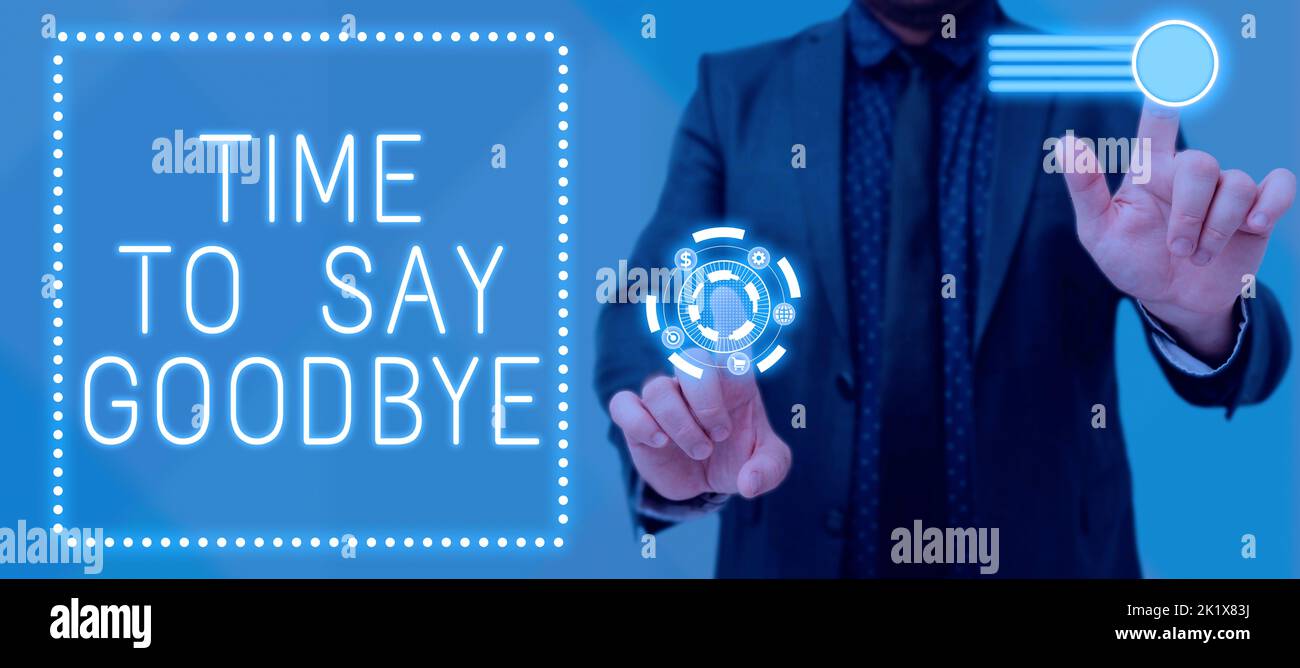 Sign displaying Time To Say Goodbye. Word for Bidding Farewell So Long ...