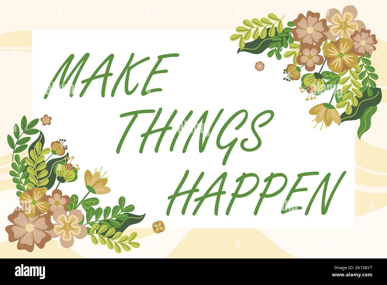 Text caption presenting Make Things HappenExert Effort to Achieve and ...