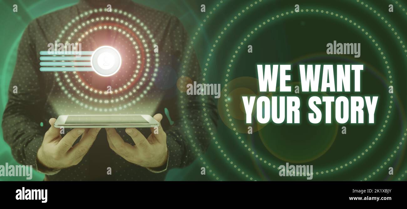 Hand writing sign We Want Your StoryTell Us something a Glimpse About ...