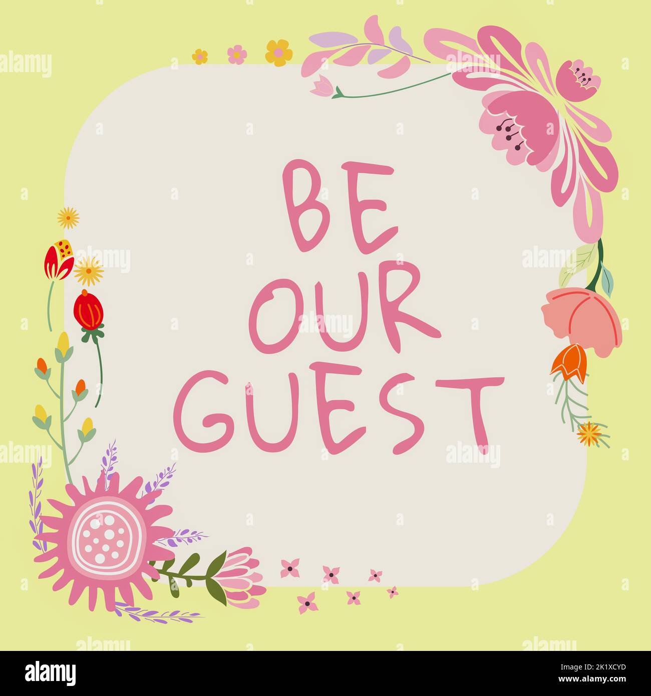 Text caption presenting Be Our Guest. Business concept You are welcome ...