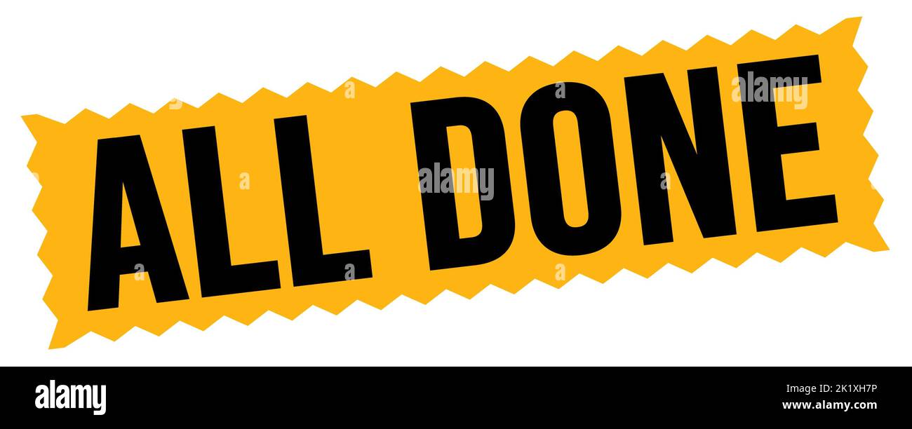 ALL DONE text written on orange-black zig-zag stamp sign Stock Photo ...