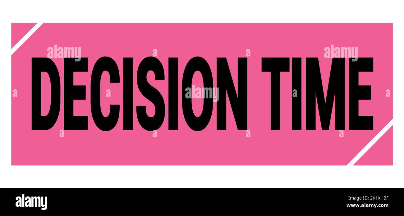 DECISION TIME text written on pink-black grungy stamp sign Stock Photo ...