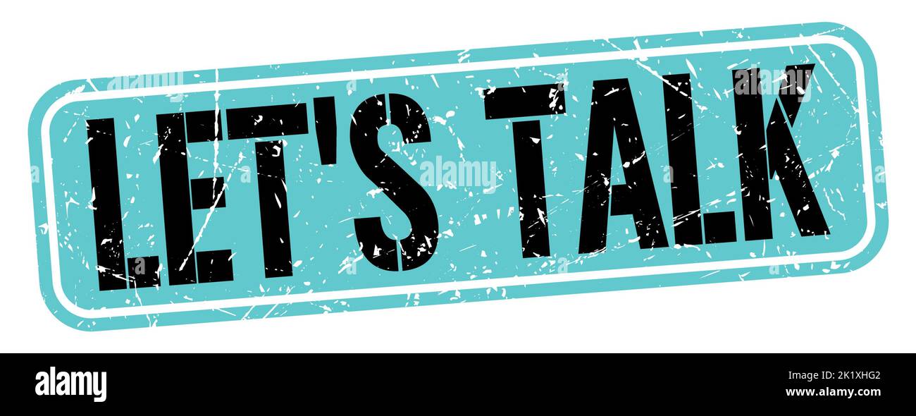 LET'S TALK text written on blue-black grungy stamp sign Stock Photo - Alamy
