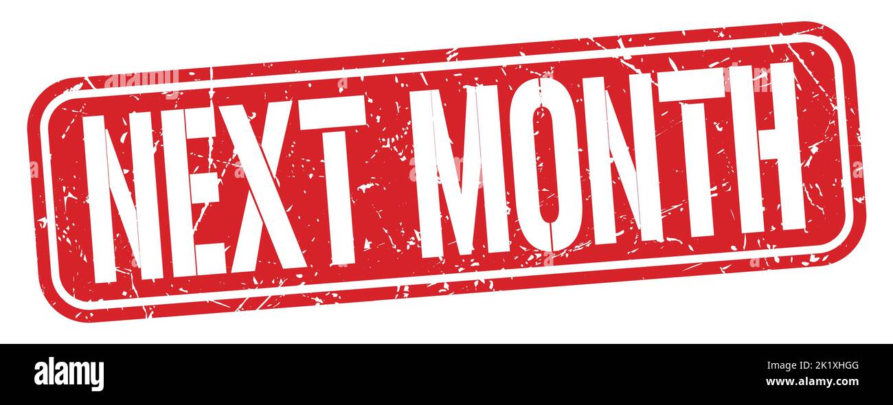 NEXT MONTH text written on red grungy stamp sign Stock Photo - Alamy
