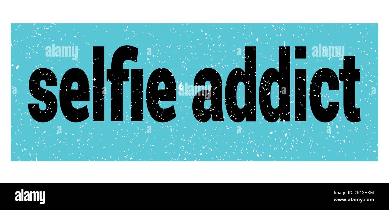 selfie addict text written on blue-black grungy stamp sign Stock Photo ...