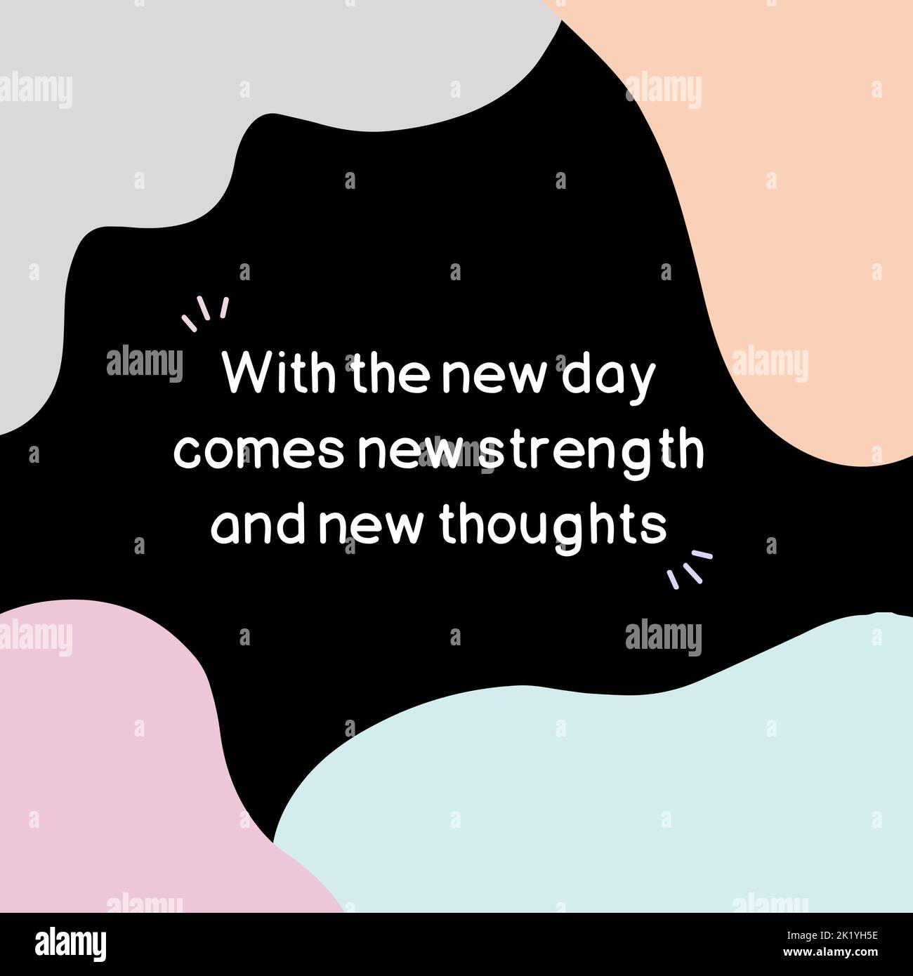 With the new day comes new strength and new thoughts. Motivational ...