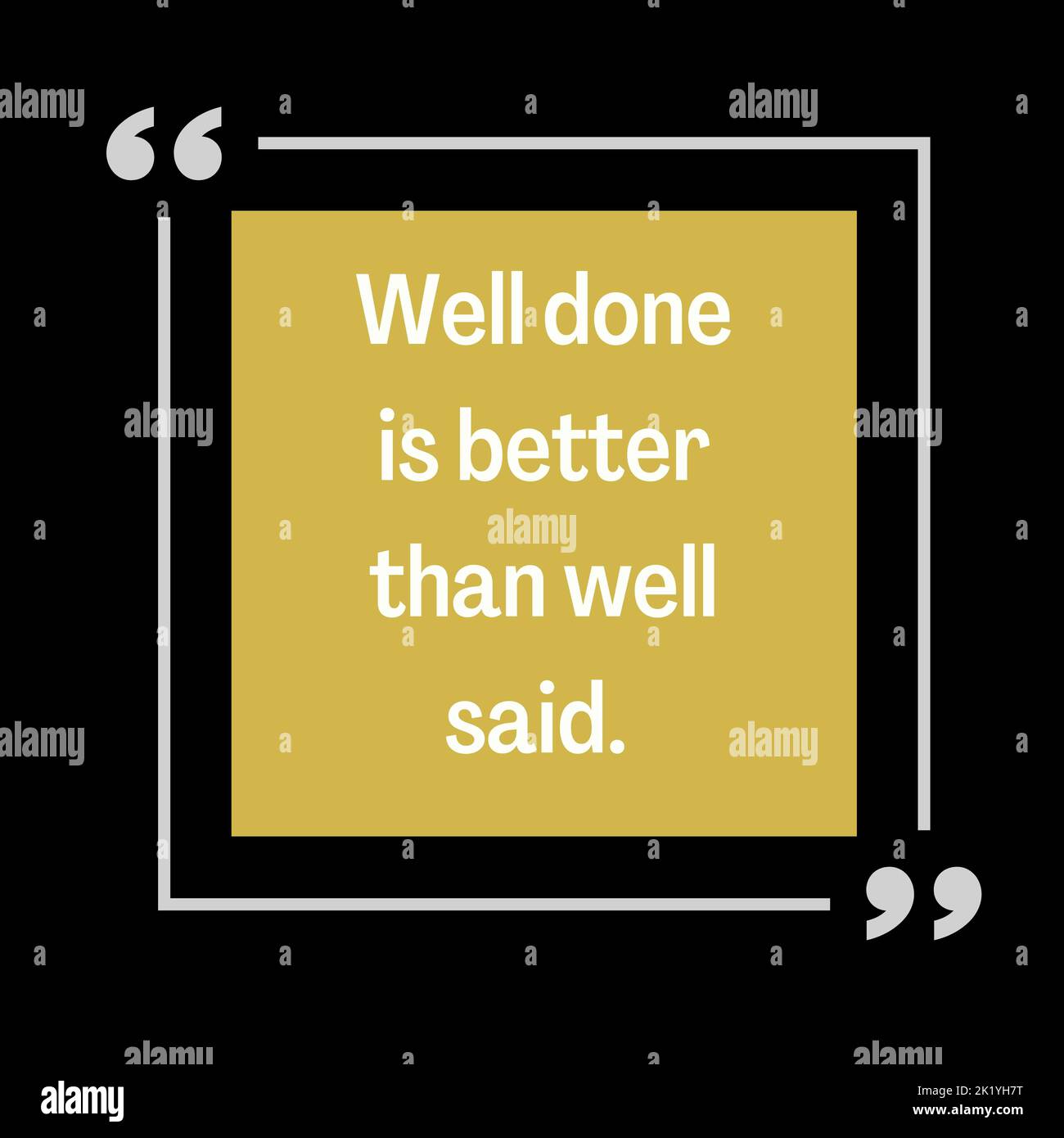 Well done is better than well said. Motivational Quote Stock Photo - Alamy