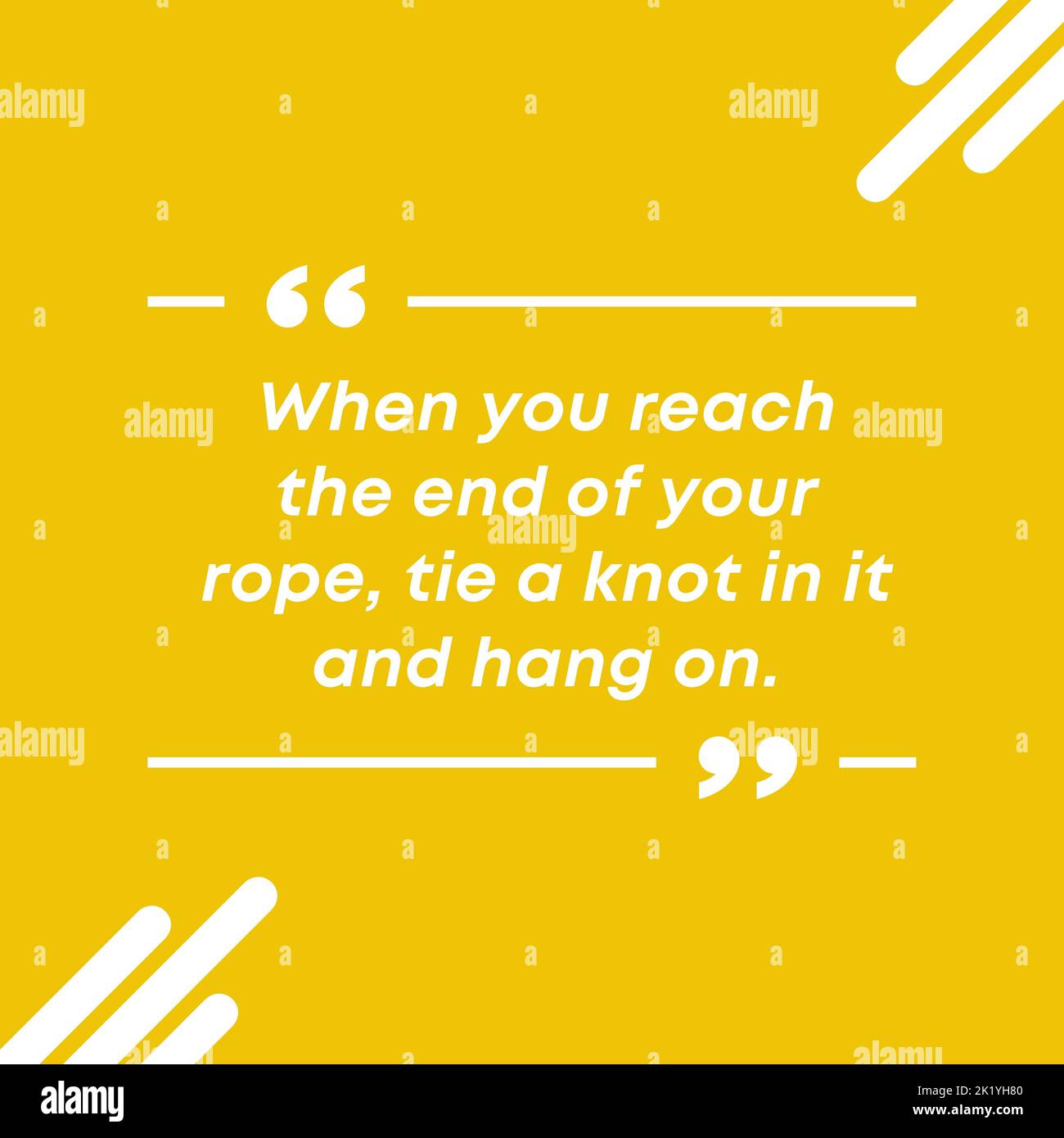 When you reach the end of your rope tie a knot in it and hang on ...