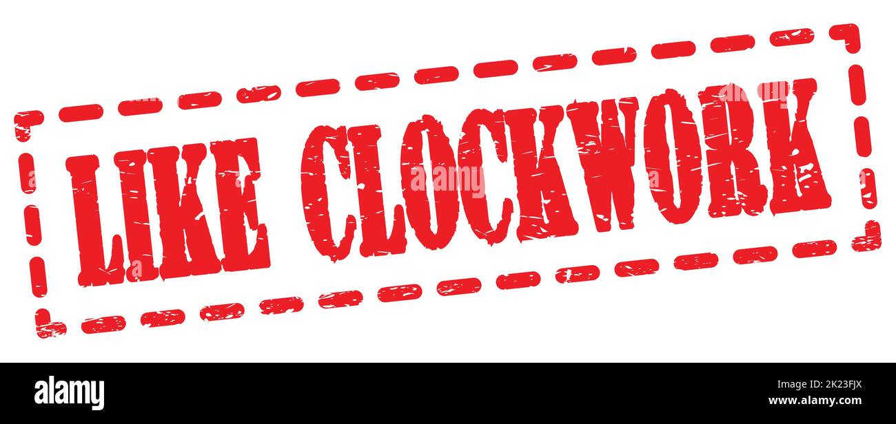 LIKE CLOCKWORK text written on red dash stamp sign Stock Photo - Alamy