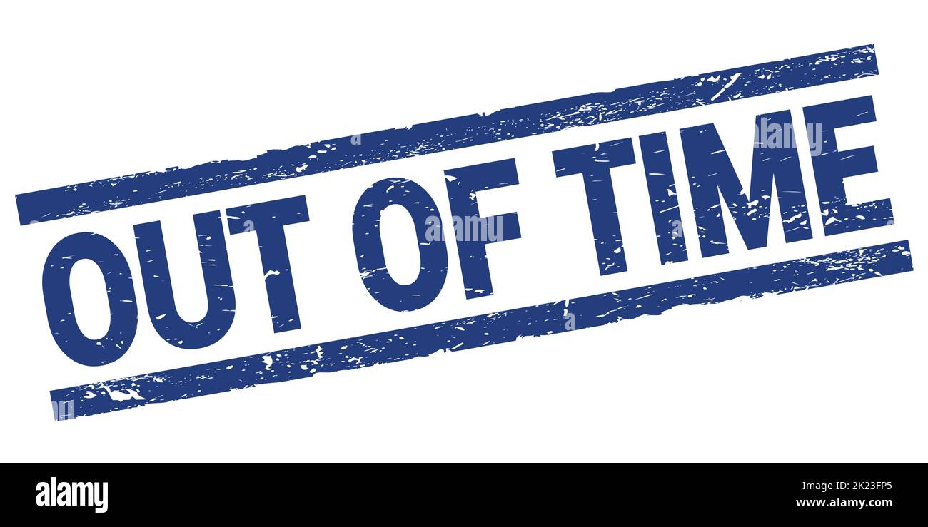 OUT OF TIME text written on blue rectangle stamp sign Stock Photo - Alamy